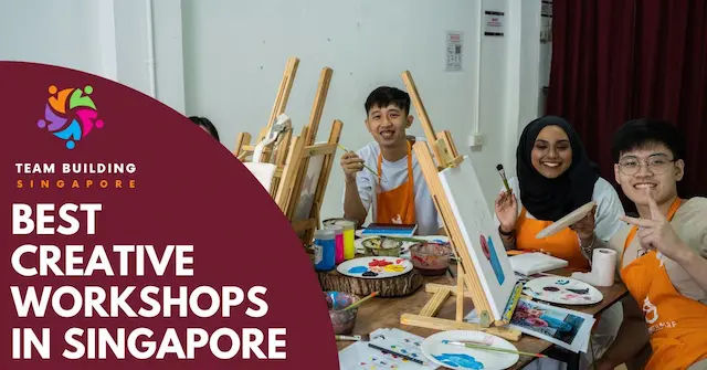 12 Best Creative Workshops In Singapore - Team Building Singapore